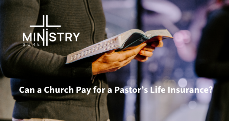 Can a Church Pay for a Pastor’s Life Insurance?