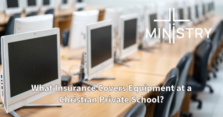 What Insurance Covers Equipment at a Christian Private School?